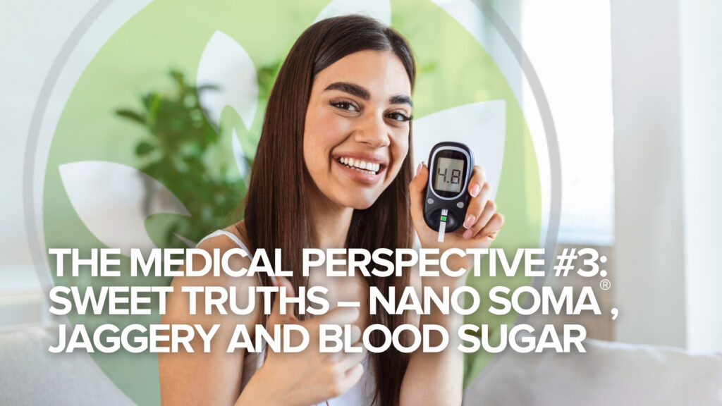 The Medical Perspective #3: Sweet Truths – NANO SOMA®, Jaggery and ...