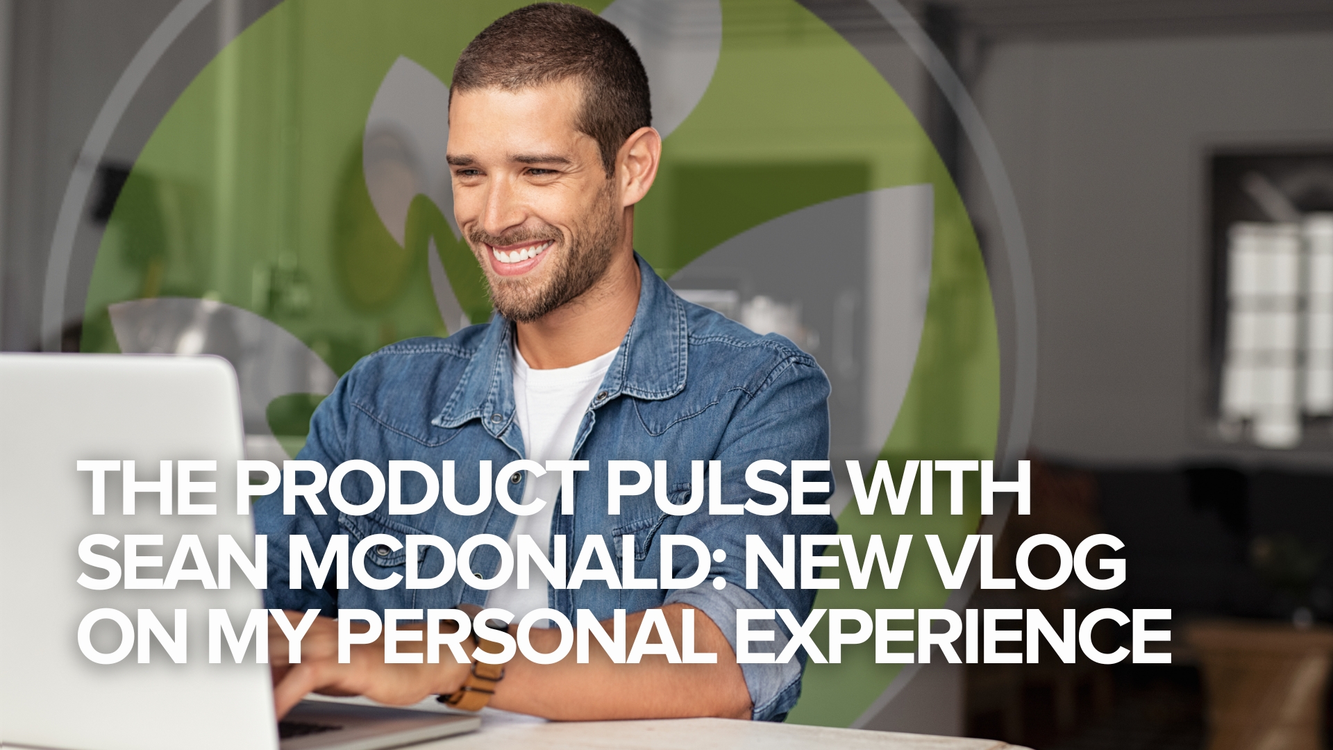 The Product Pulse with Sean McDonald: New Vlog on my Personal ...