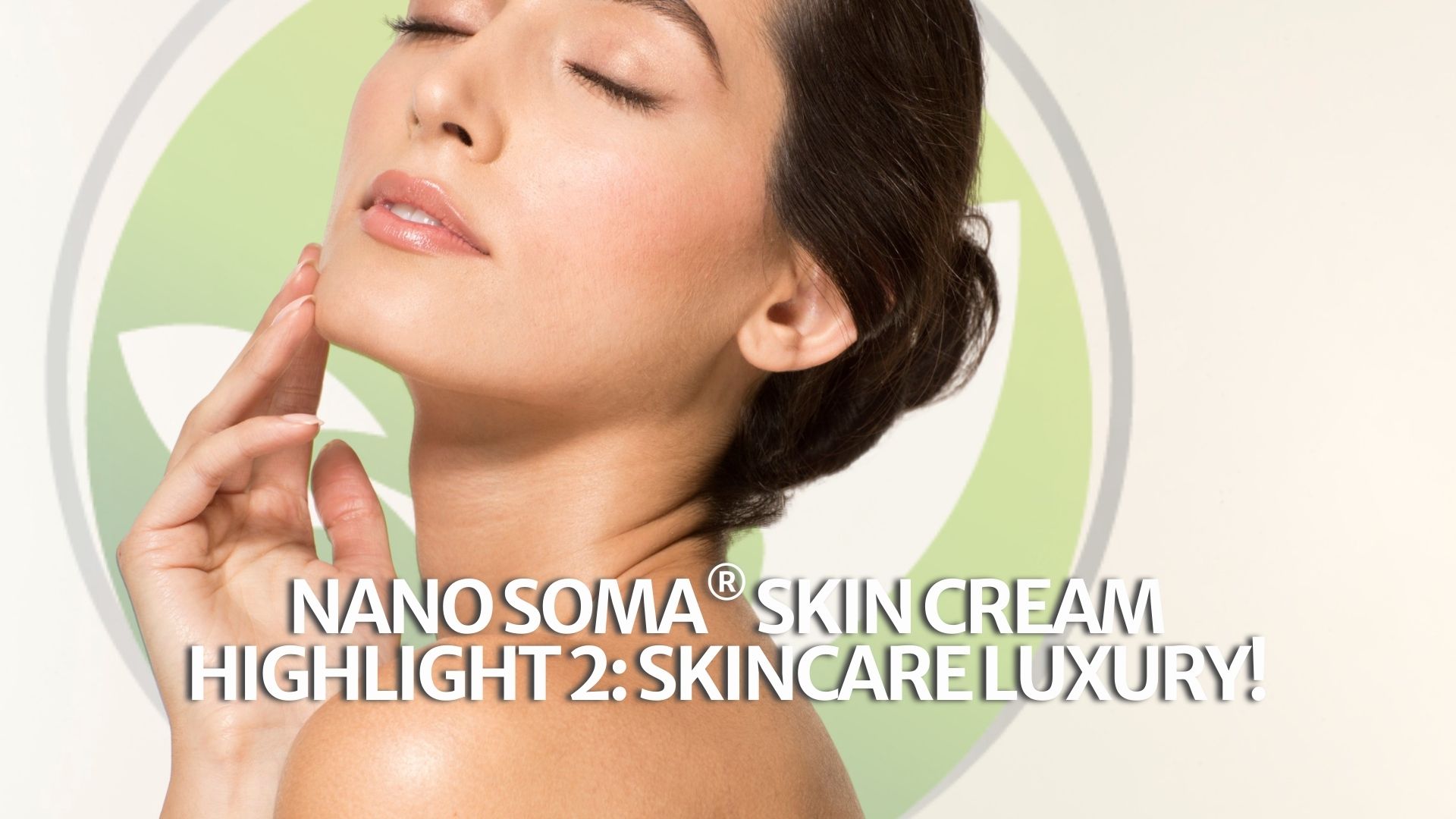 NANO SOMA® Skin Cream Highlight 2: Skincare Luxury! – NANOSOMA.COM