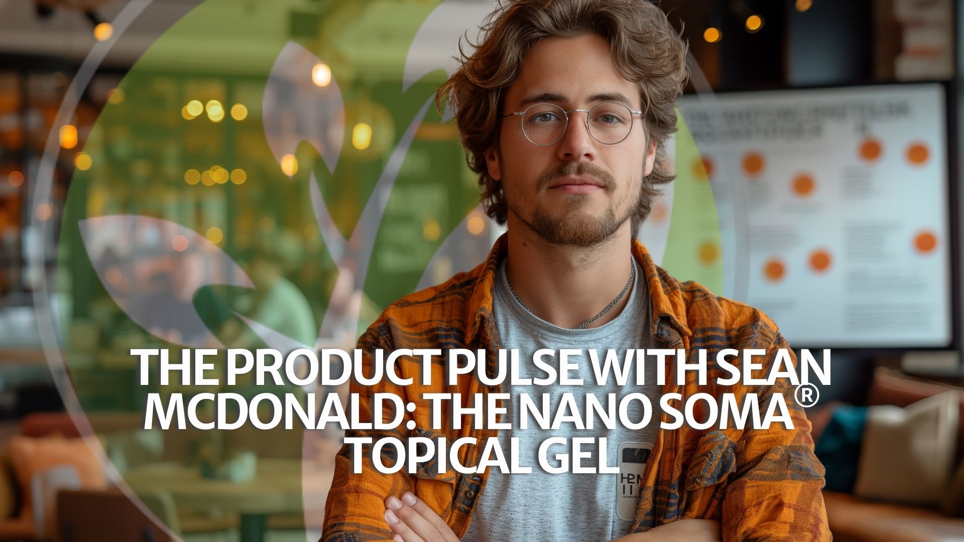 The Product Pulse with Sean McDonald: the NANO SOMA® Topical Gel ...